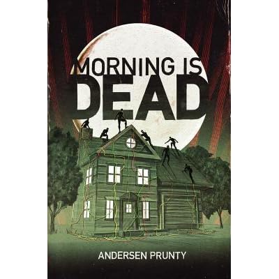 Morning Is Dead by Andersen Prunty — Reviews, Discussion, Bookclubs, Lists