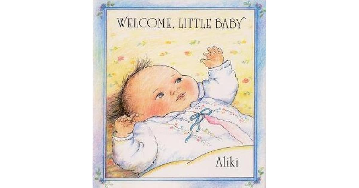 Welcome, Little Baby by Aliki