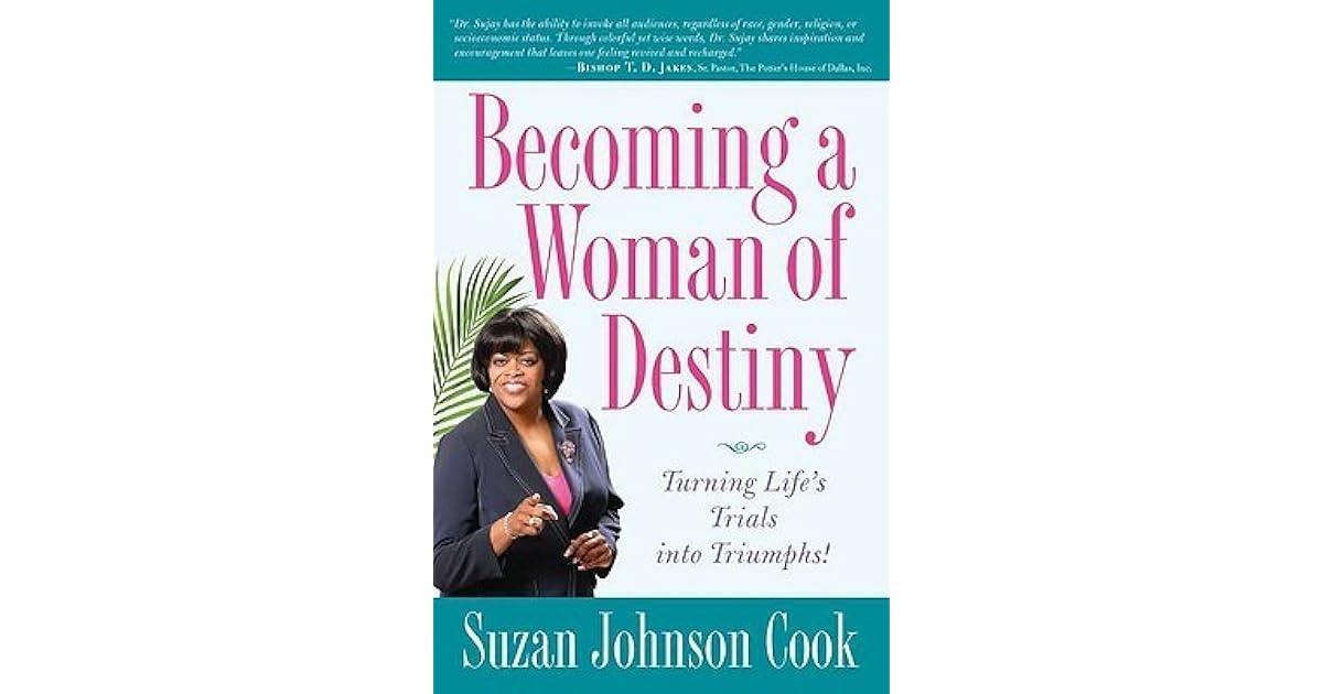Becoming a Woman of Destiny: Turning Life's Trials into Triumphs! by ...