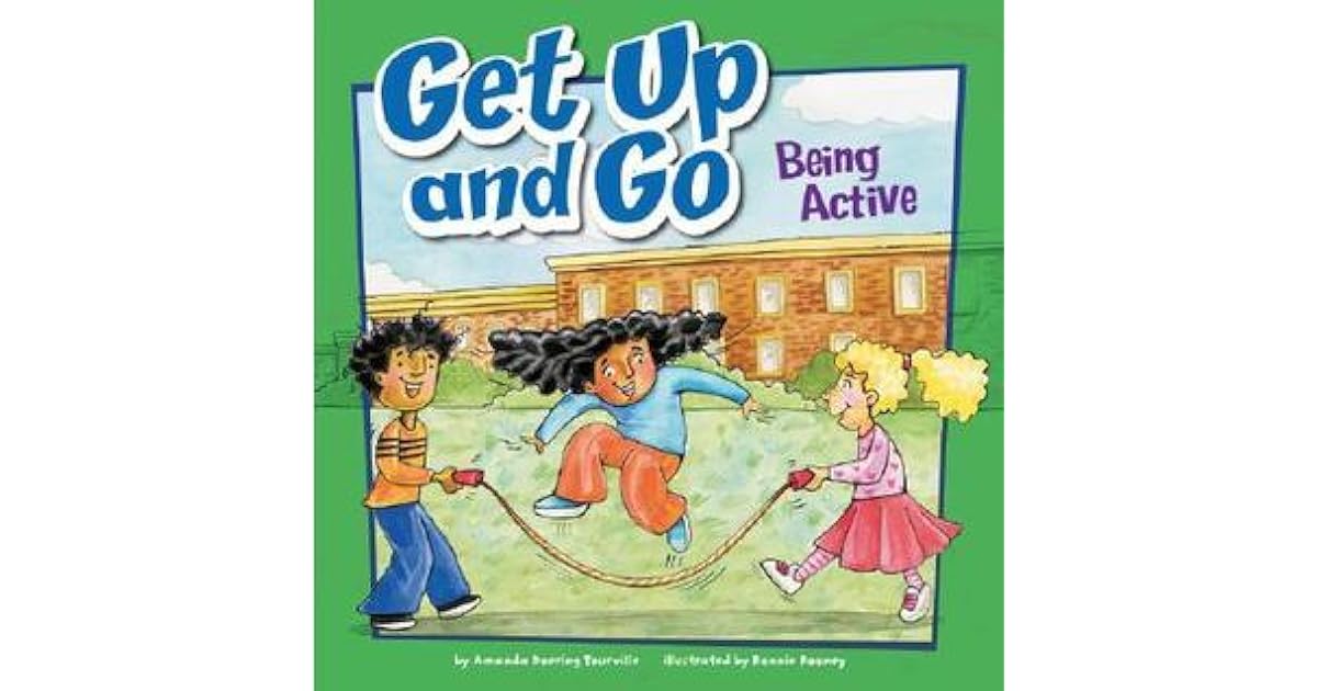 Get Up and Go: Being Active by Amanda Doering Tourville