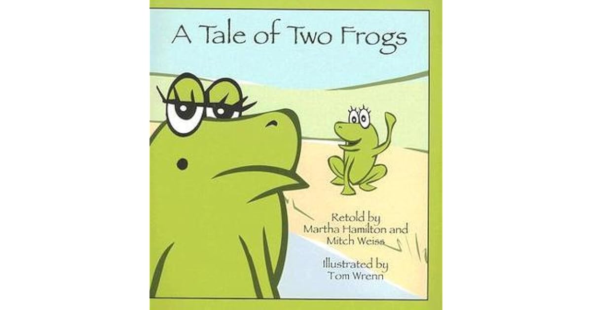 A Tale of Two Frogs by Martha Hamilton