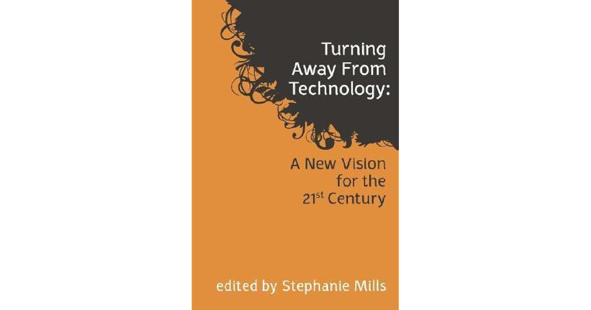 Turning Away from Technology by Stephanie Mills
