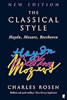 The Classical Style: Haydn, Mozart, Beethoven by Charles Rosen