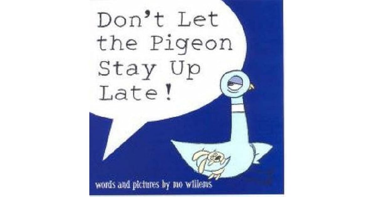Don't Let The Pigeon Stay Up Late! by Mo Willems