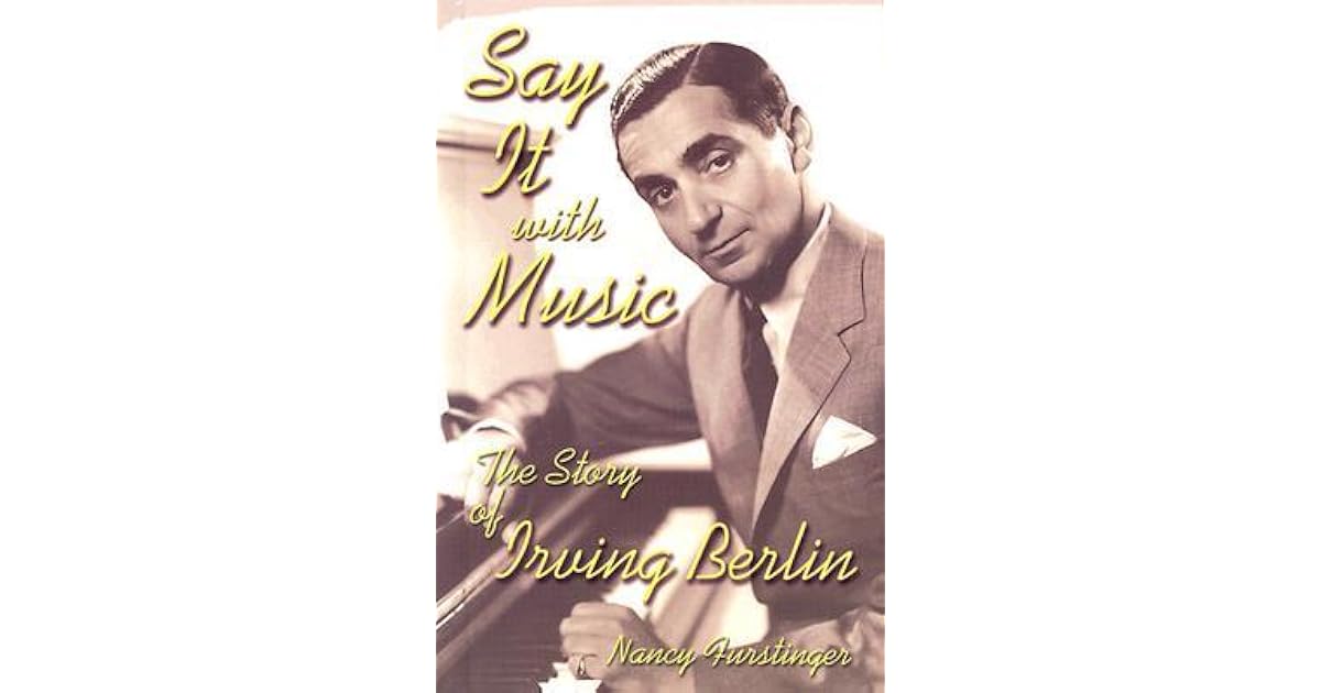 Say It with Music: The Story of Irving Berlin by Nancy Furstinger