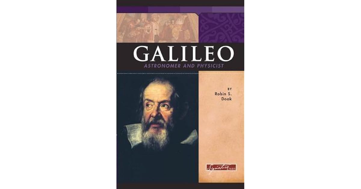 Galileo: Astronomer and Physicist by Robin S. Doak