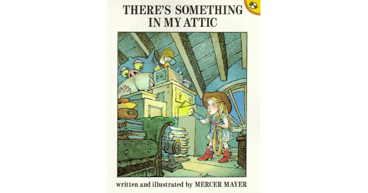 There's Something in My Attic by Mercer Mayer