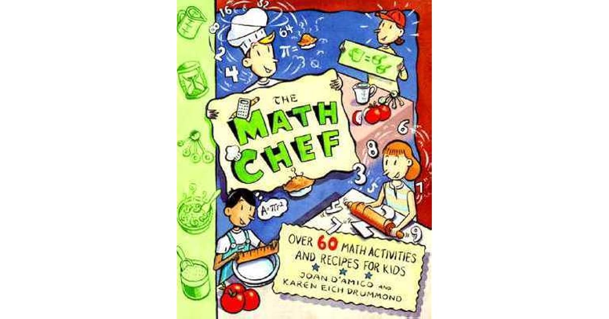 The Math Chef: Over 60 Math Activities and Recipes for Kids by Joan D'Amico