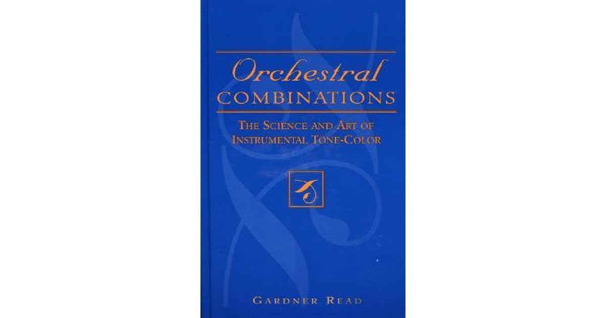 Orchestral Combinations: The Science And Art Of Instrumental Tone Color ...