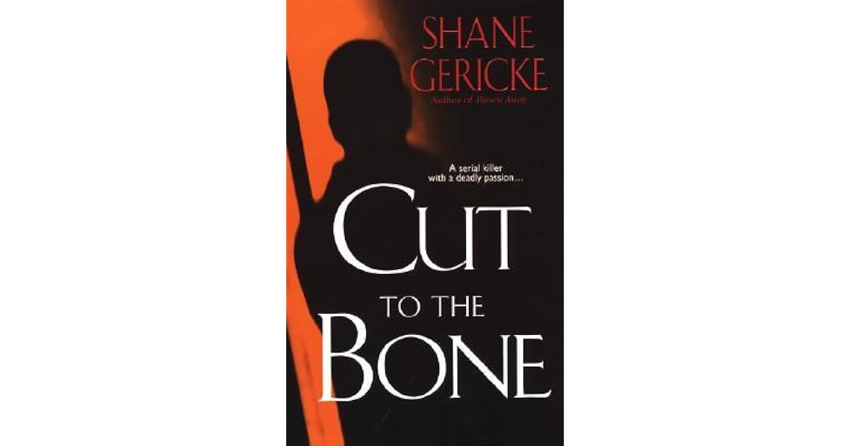 Cut to the Bone by Shane Gericke