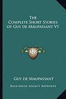 The Complete Short Stories of Guy de Maupassant, Part One by Guy de ...
