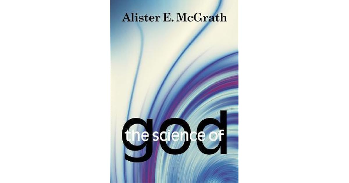 The Science of God: An Introduction to Scientific Theology by Alister E ...