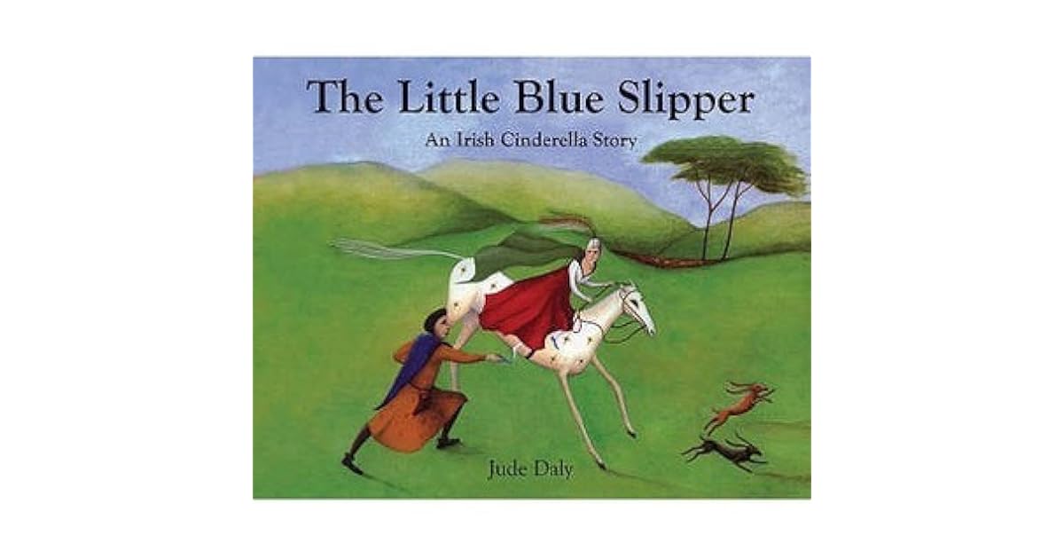 The Little Blue Slipper: An Irish Cinderella Story by Jude Daly