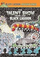 The Talent Show from the Black Lagoon by Mike Thaler