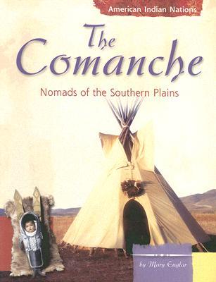 The Comanche: Nomads of the Southern Plains by Mary Englar