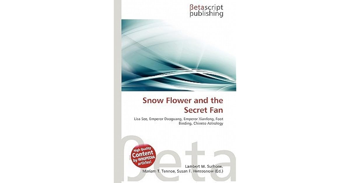 Snow Flower and the Secret Fan by Lambert M. Surhone