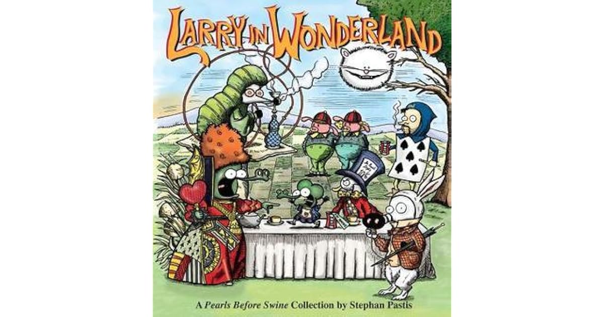Larry in Wonderland: A Pearls Before Swine Collection by Stephan Pastis