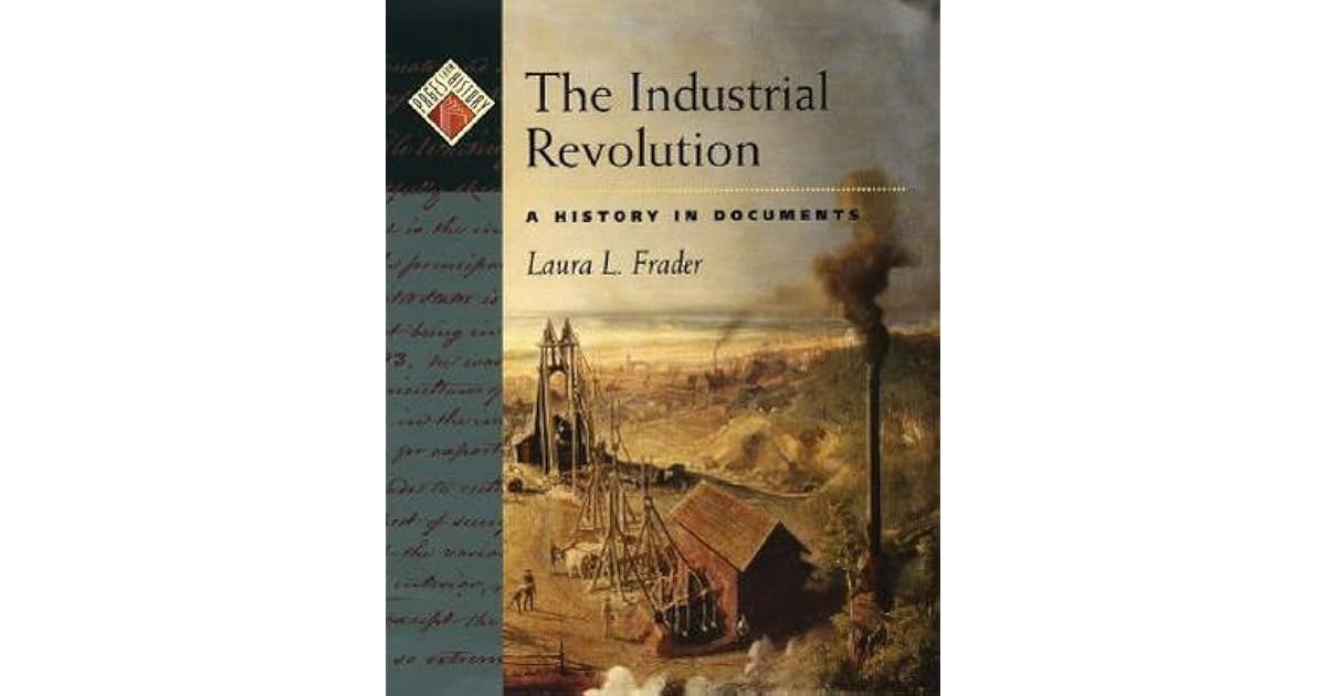 The Industrial Revolution: A History in Documents by Laura L. Frader