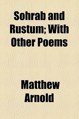 Sohrab and Rustum; With Other Poems by Matthew Arnold