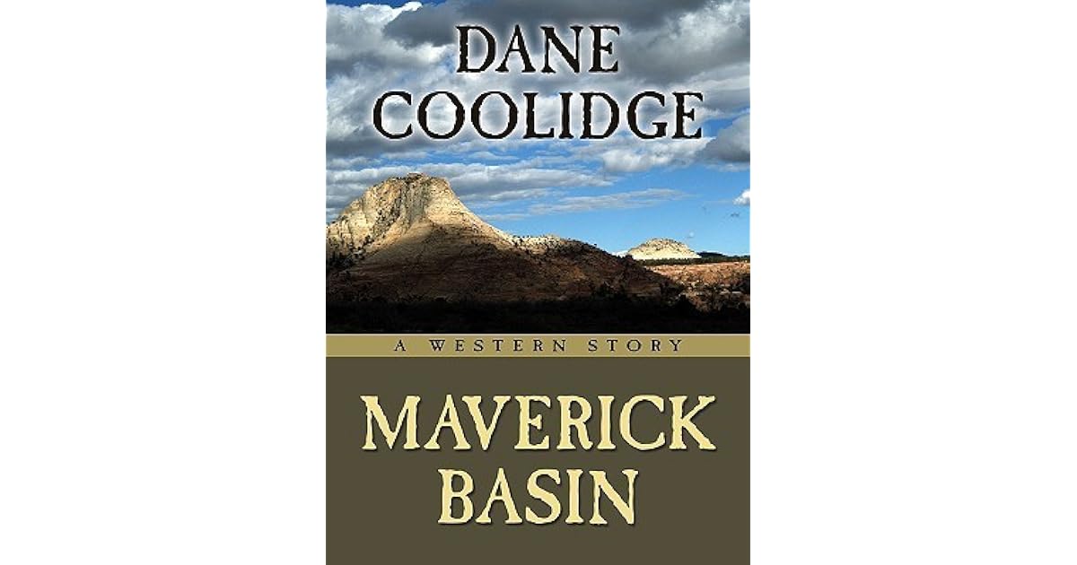 Maverick Basin: A Western Story by Dane Coolidge