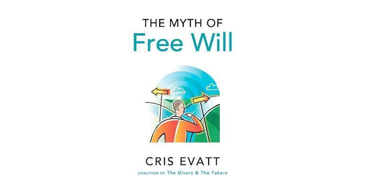 The Myth Of Free Will by Cris Evatt