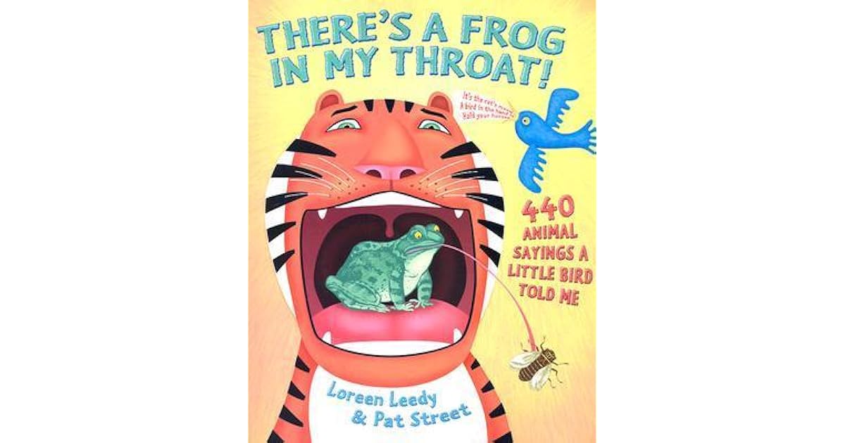 There's a Frog in My Throat!: 440 Animal Sayings a Little Bird Told Me ...