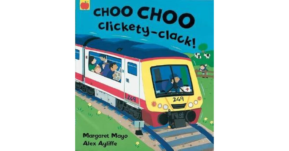Choo Choo Clickety-Clack! by Margaret Mayo — Reviews, Discussion ...