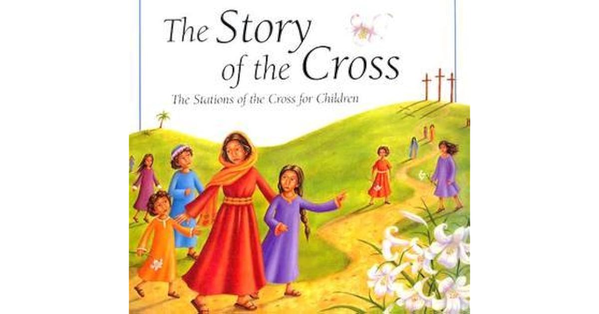 The Story of the Cross: The Stations of the Cross for Children by Mary ...