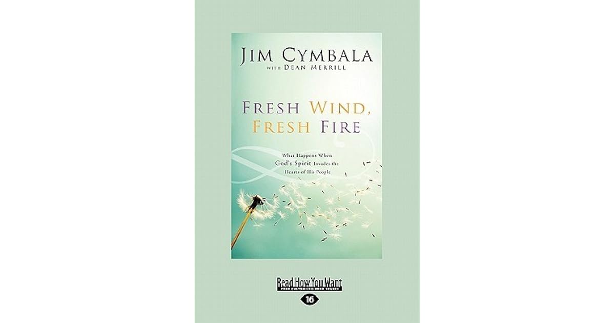 Fresh Wind Fresh Fire: What Happens When God's Spirit Invades the ...
