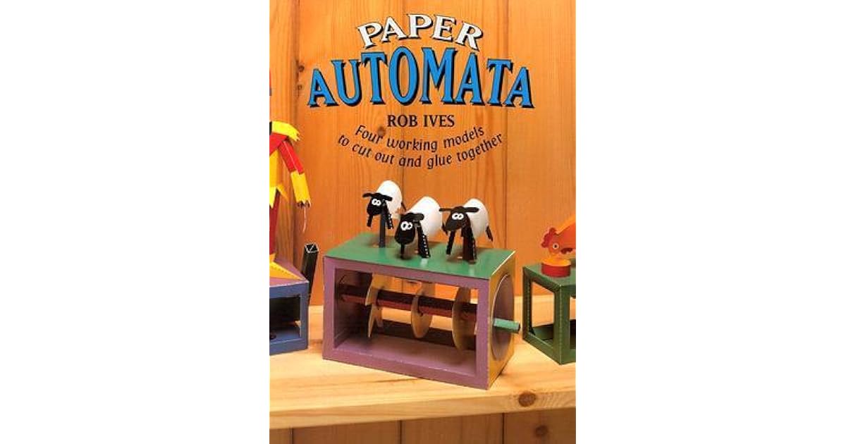 Paper Automata: Four Working Models to Cut Out and Glue Together by Rob ...