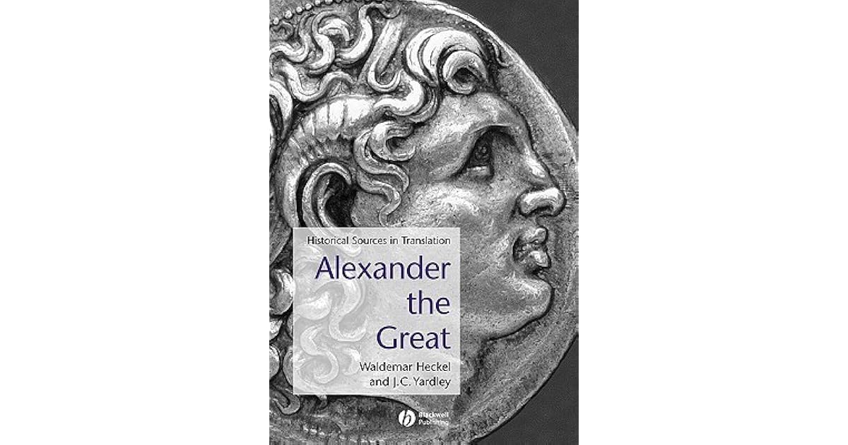 Alexander the Great: Historical Texts in Translation by Waldemar Heckel