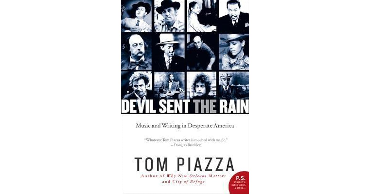Devil Sent the Rain: Music and Writing in Desperate America by Tom Piazza