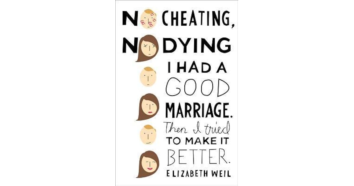 No Cheating, No Dying: I Had a Good Marriage. Then I Tried To Make It ...