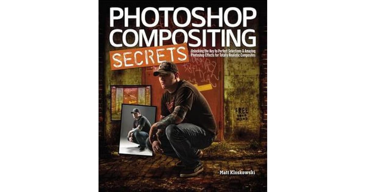 Photoshop Compositing Secrets: Unlocking the Key to Perfect Selections & Amazing Photoshop ...