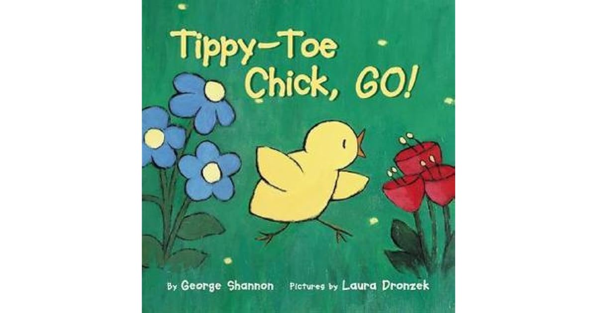 Tippy-Toe Chick, Go! by George Shannon