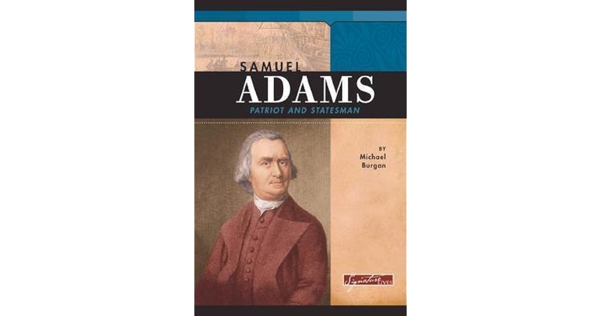 Samuel Adams: Patriot and Statesman by Michael Burgan