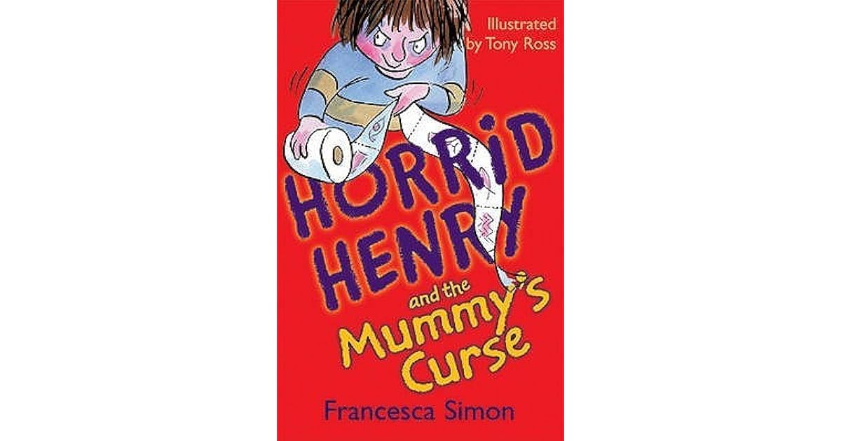 Horrid Henry and the Mummy's Curse by Francesca Simon