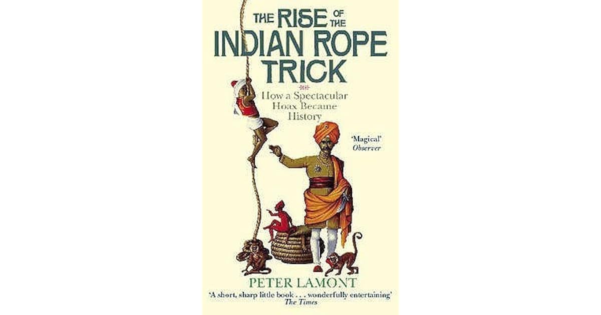The Rise Of The Indian Rope Trick: How A Spectacular Hoax Became ...