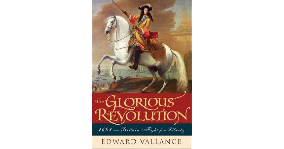 The Glorious Revolution: 1688: Britain's Fight for Liberty by Edward ...