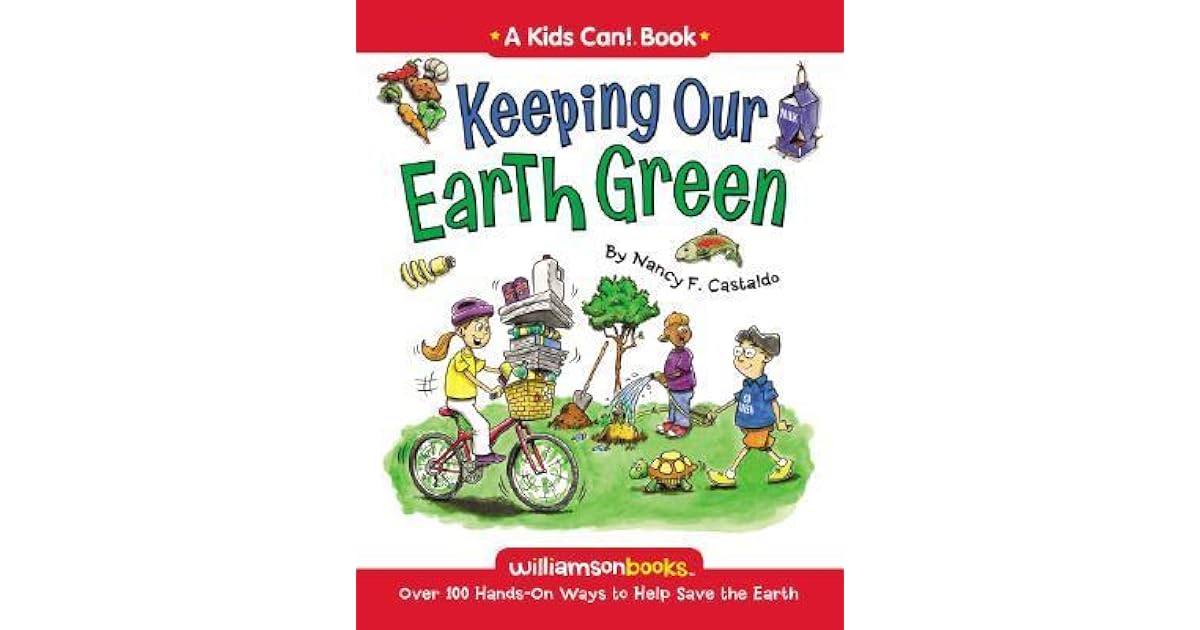 Keeping Our Earth Green by Nancy F. Castaldo
