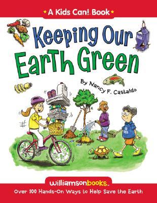 Keeping Our Earth Green by Nancy F. Castaldo