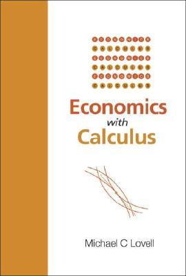 Economics with Calculus by Michael C. Lovell