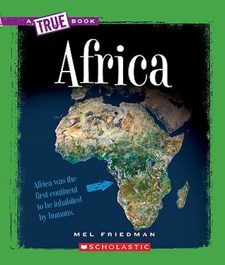 Africa (A True Book: Geography: Continents) by Mel Friedman