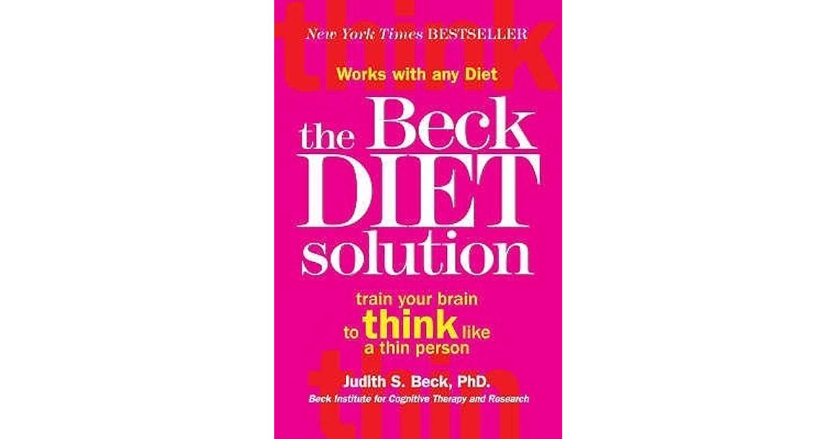 The Beck Diet Solution: Train Your Brain To Think Like A Thin Person by ...
