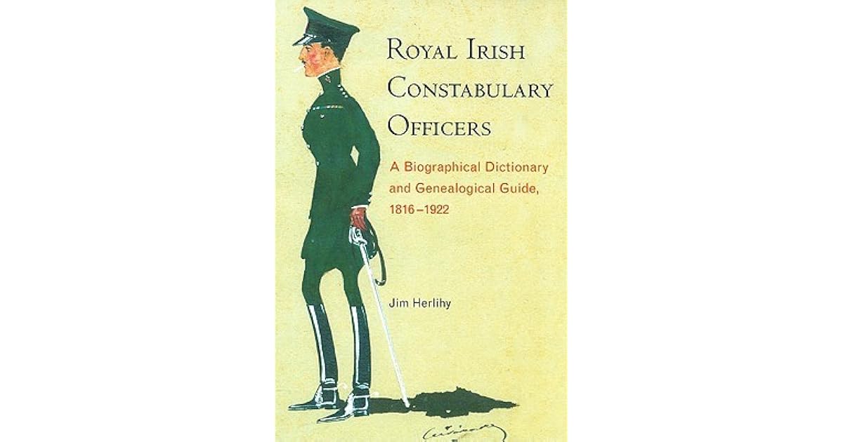 Royal Irish Constabulary Officers: A Biographical Dictionary and ...