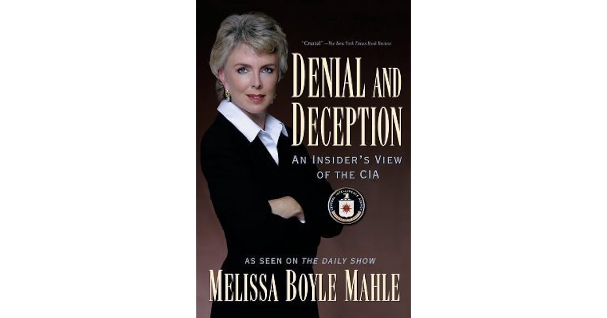 Denial and Deception: An Insider's View of the CIA by Melissa Boyle Mahle