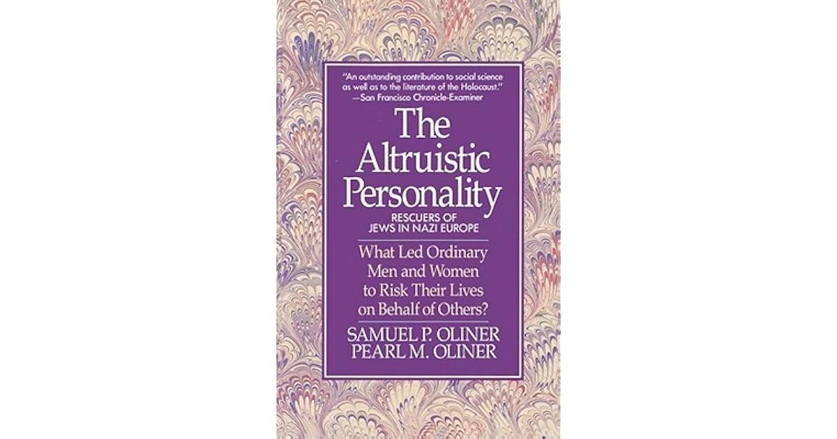 The Altruistic Personality: Rescuers Of Jews In Nazi Europe by Samuel P ...
