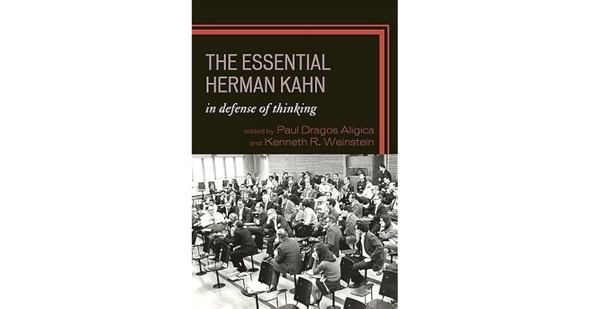 The Essential Herman Kahn: In Defense of Thinking by Herman Kahn