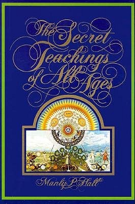 The Secret Teachings of All Ages by Manly P. Hall