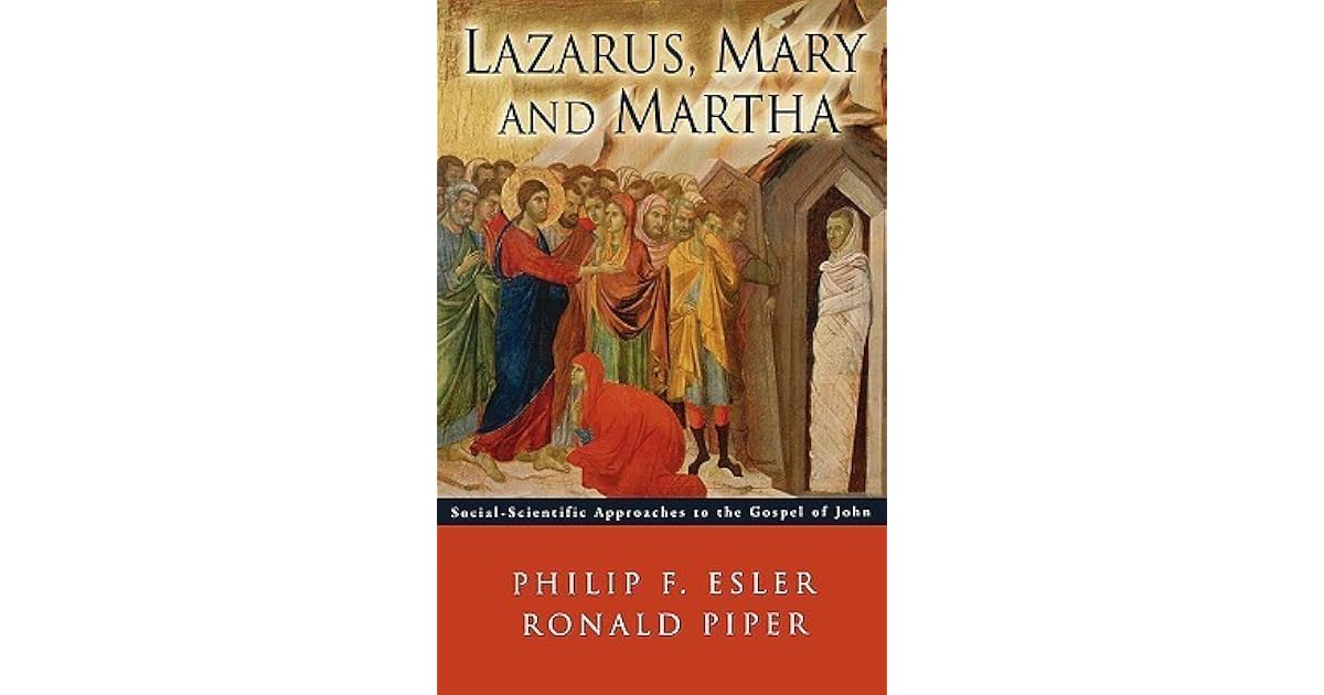 Lazarus, Mary and Martha: Social-Scientific Approaches to the Gospel of ...
